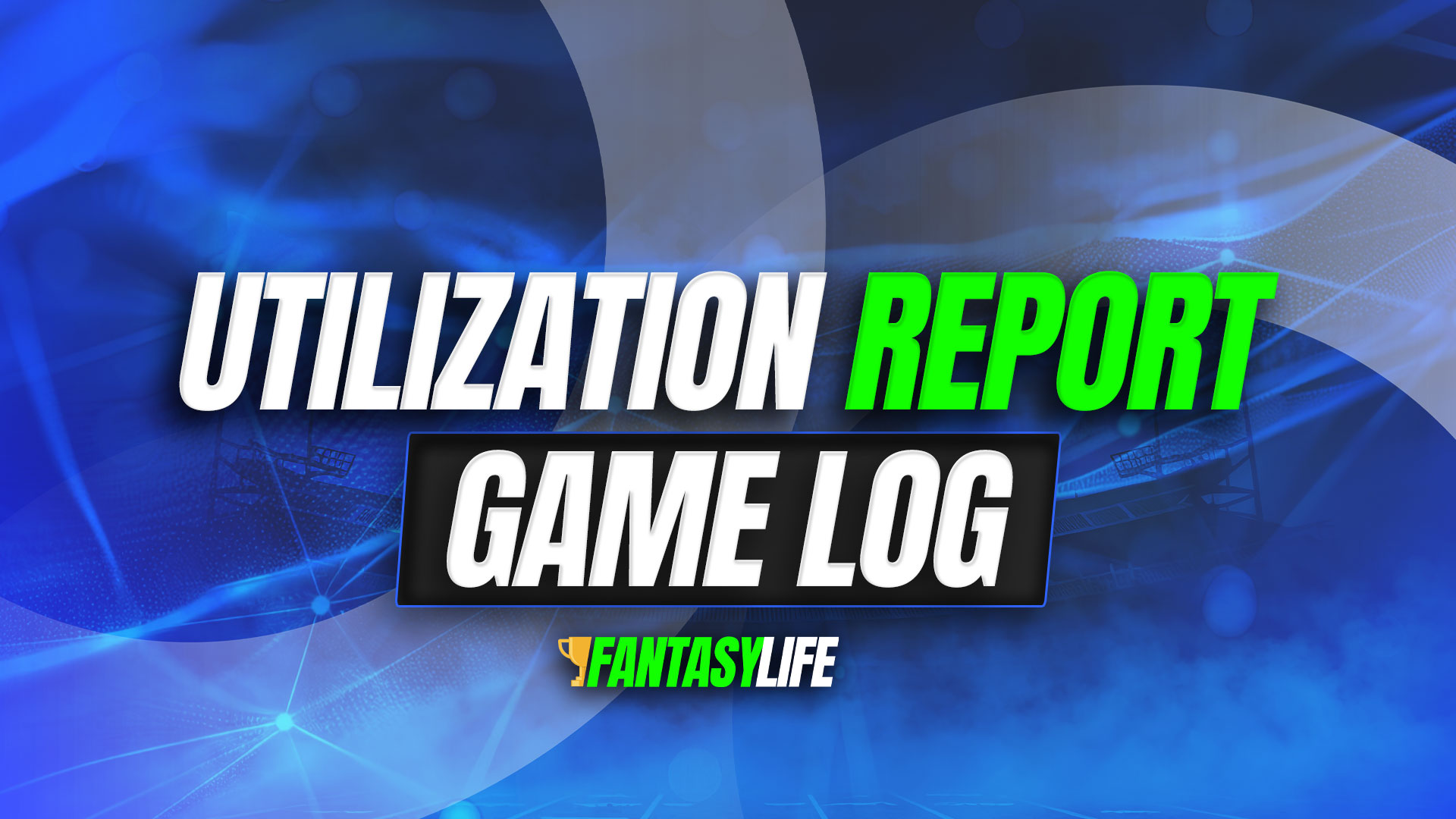 Fantasy Life's Utilization Report | Game Logs
